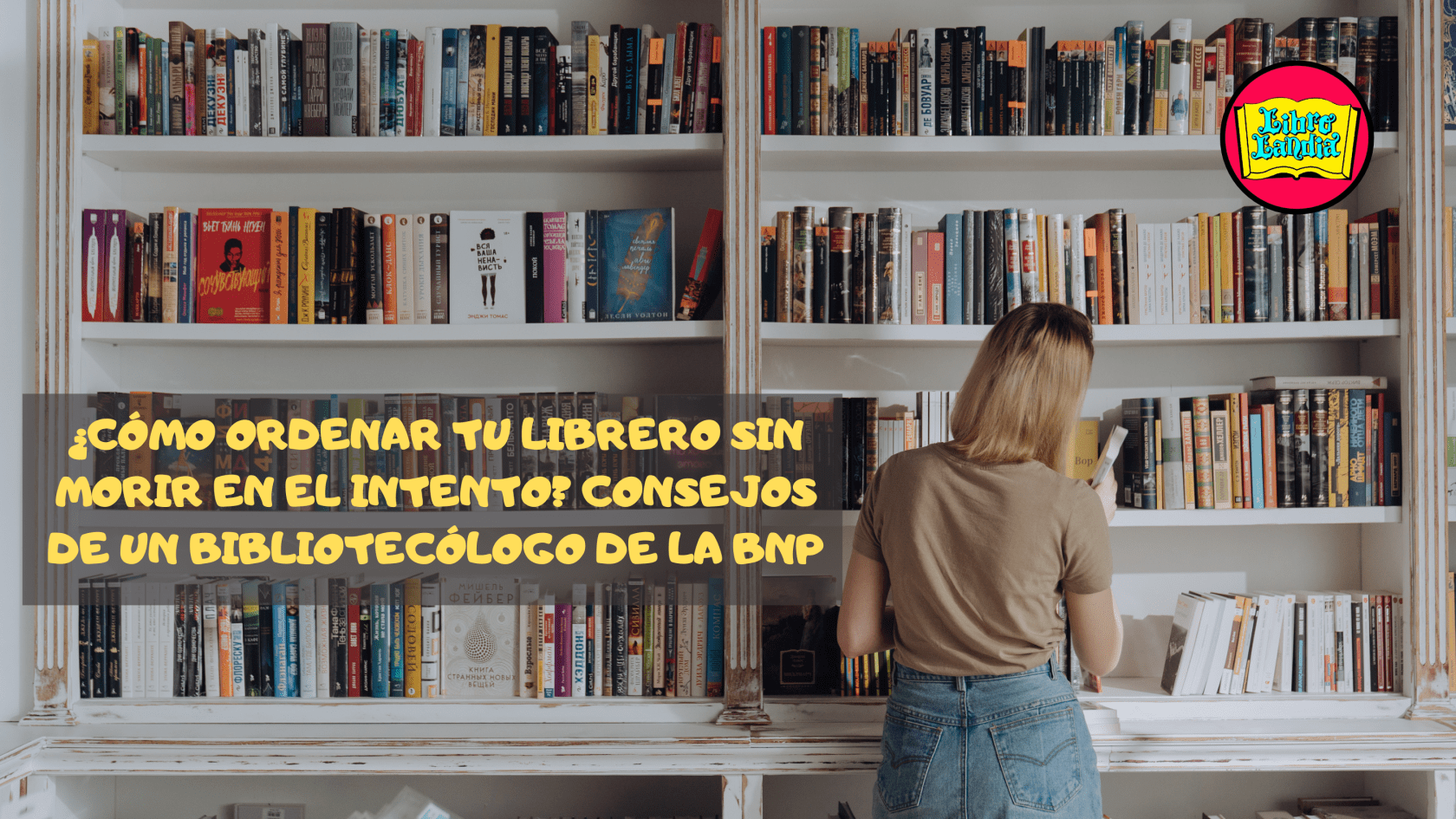 ENTREVISTA | ¿Tu librero es un caos? Tips de un bibliotecólogo para organizar tus libros sin ...